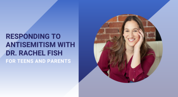 Teens and Parents: Responding to Antisemitism with Dr. Rachel Fish - B ...