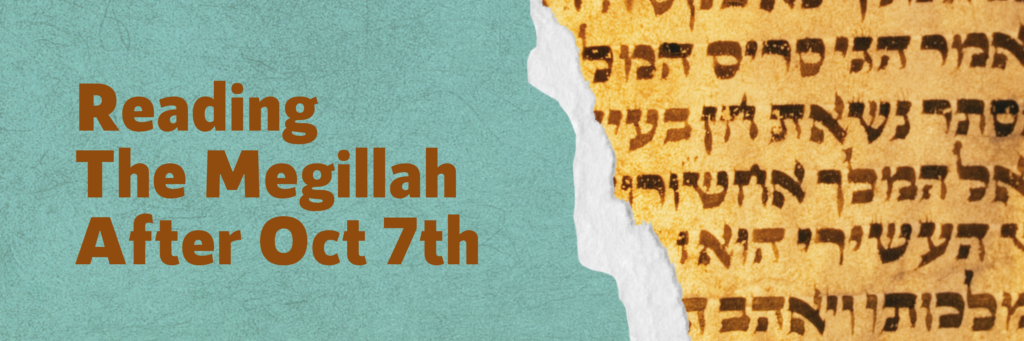 Ta’anit Esther with Hadar: Reading the Megillah After October 7 - B'nai ...